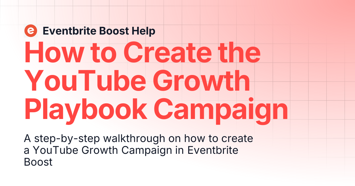 How to Create the YouTube Growth Playbook Campaign | Eventbrite Boost Help